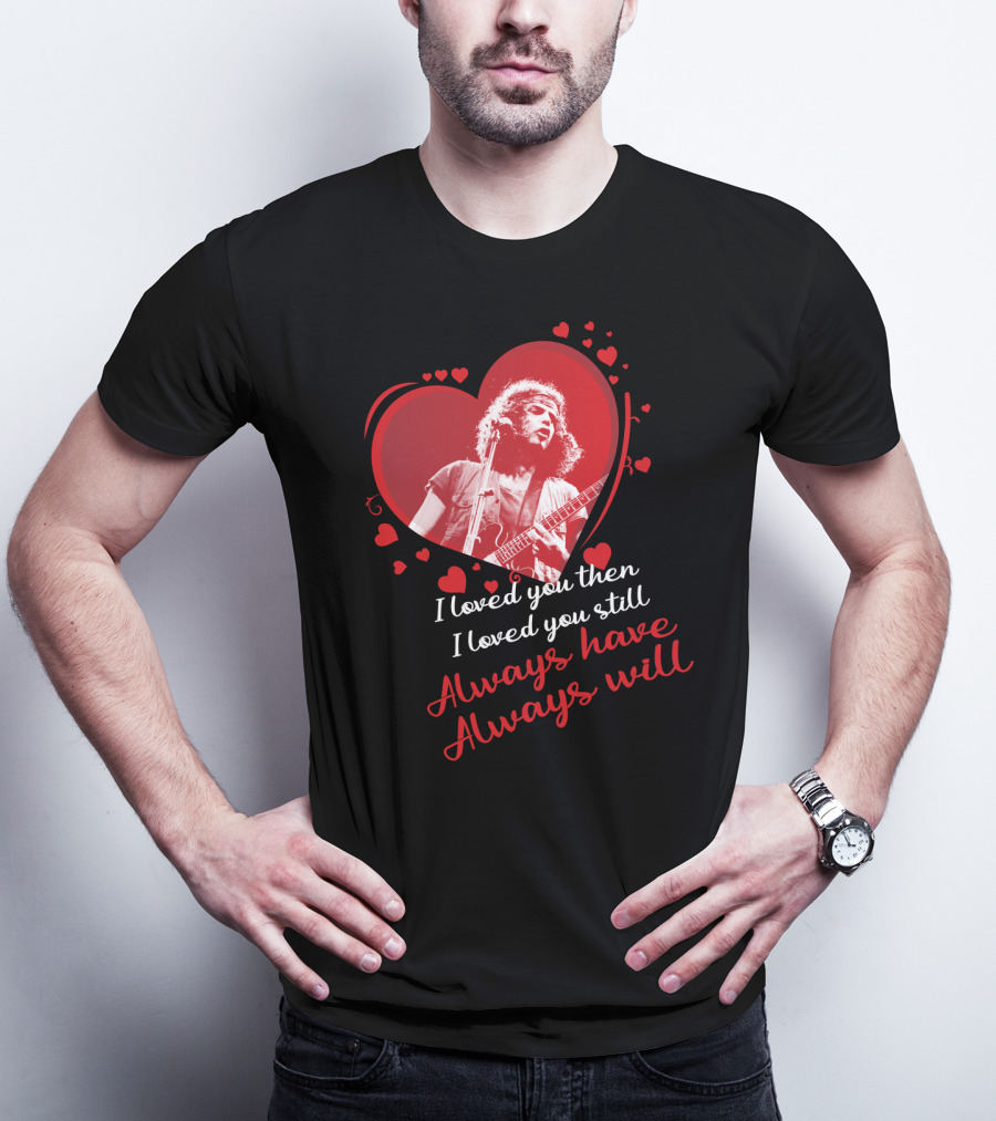 Wolfmother I Loved You Then I Loved You Still Always Have Always Will T-Shirt