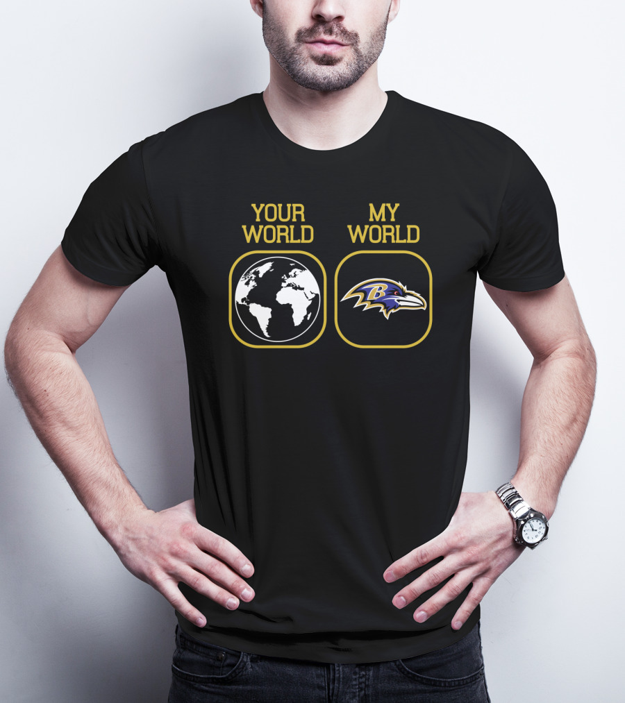 Your World My World Baltimore Ravens T-Shirt