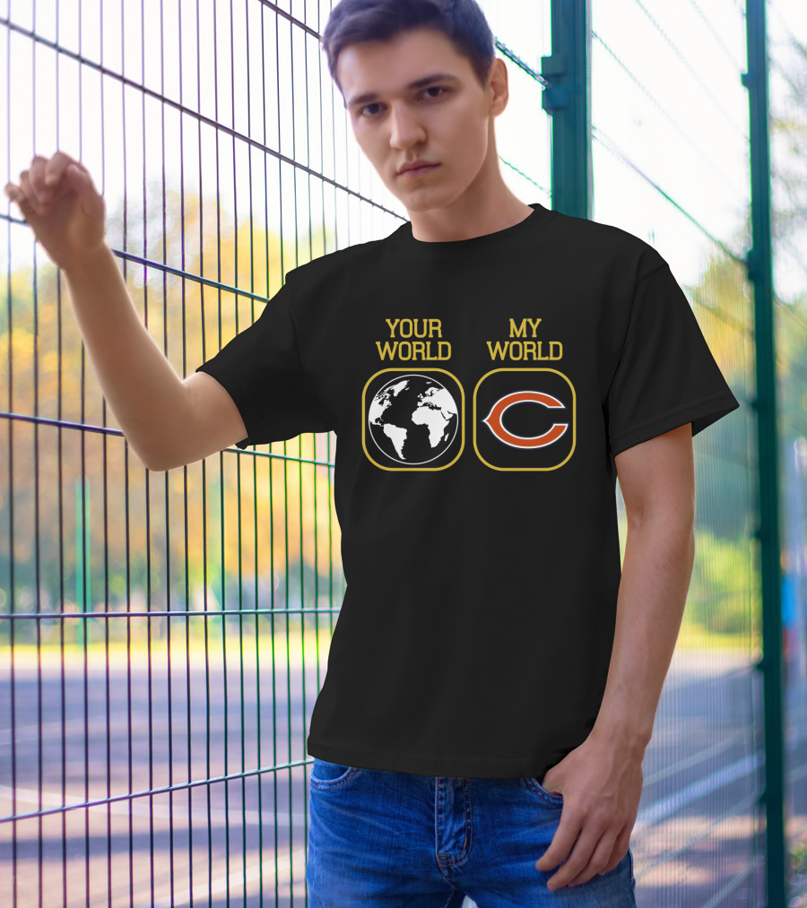 Your World My World Chicago Bears T-Shirt