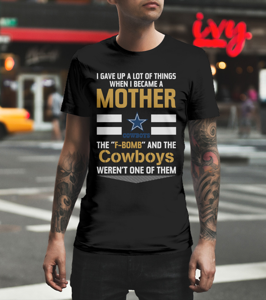 I Gave Up A Lot Of Things When I Became A Mother Cowboys Weren't One Of Them T-Shirt