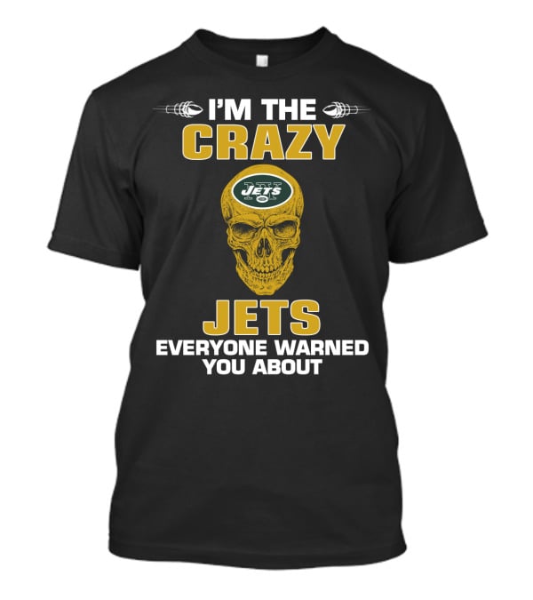 I'm The Crazy Jets Everyone Warned You About T-Shirt