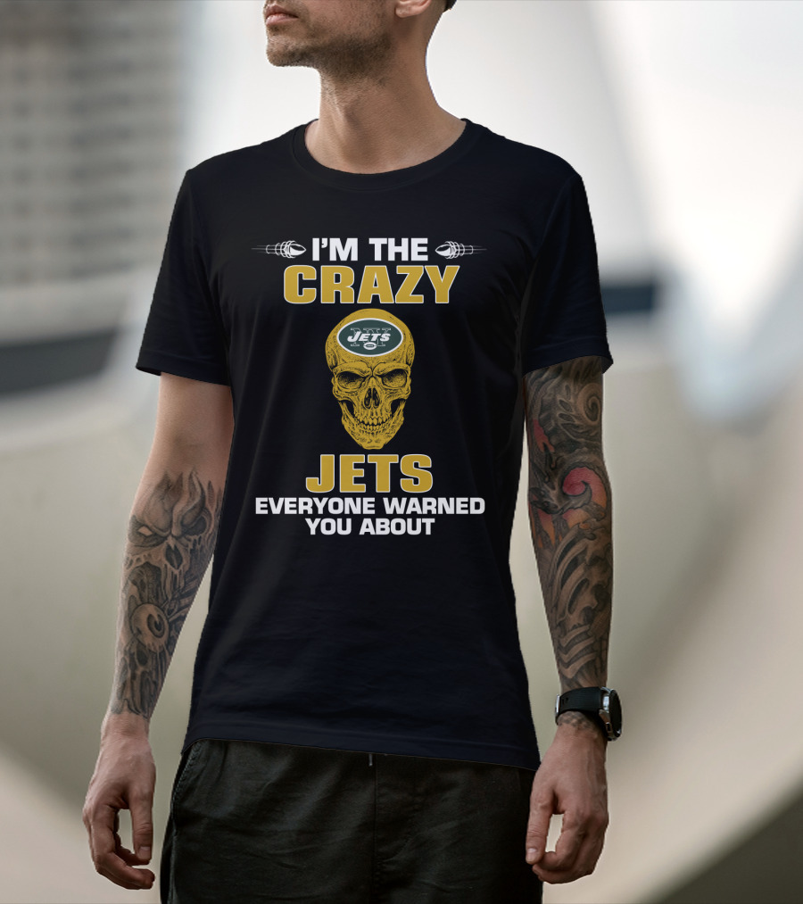 I'm The Crazy Jets Everyone Warned You About T-Shirt
