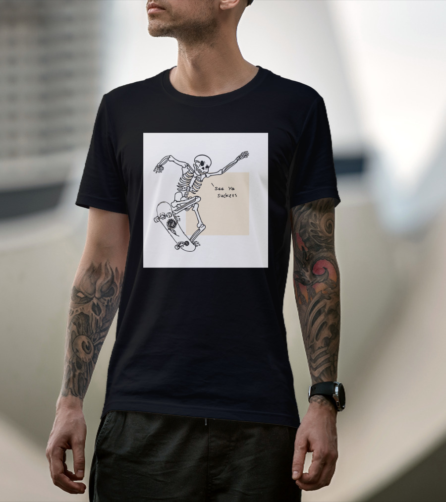 See Ya Suckers Skeleton Skateboarding Life T-Shirt
