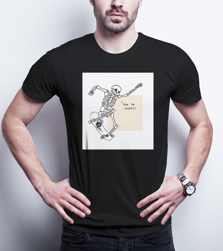 See Ya Suckers Skeleton Skateboarding Life T-Shirt