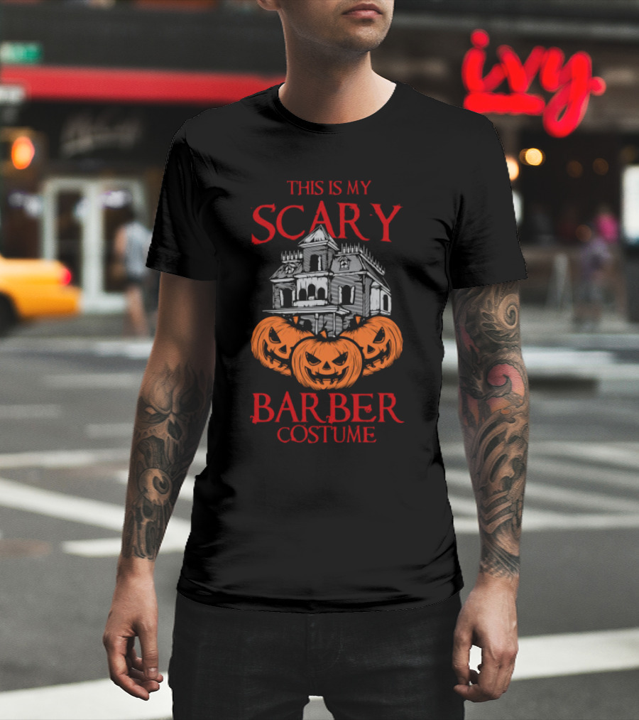 This Is My Scary Barber Costume Haunted House And Jack-O'-Lanterns T-Shirt