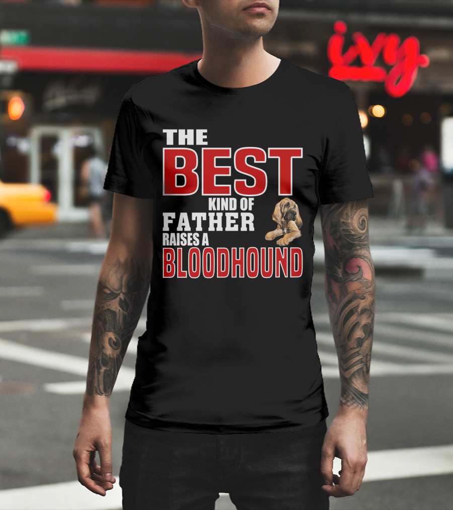 The Best Kind Of Father Raises A Bloodhound T-Shirt