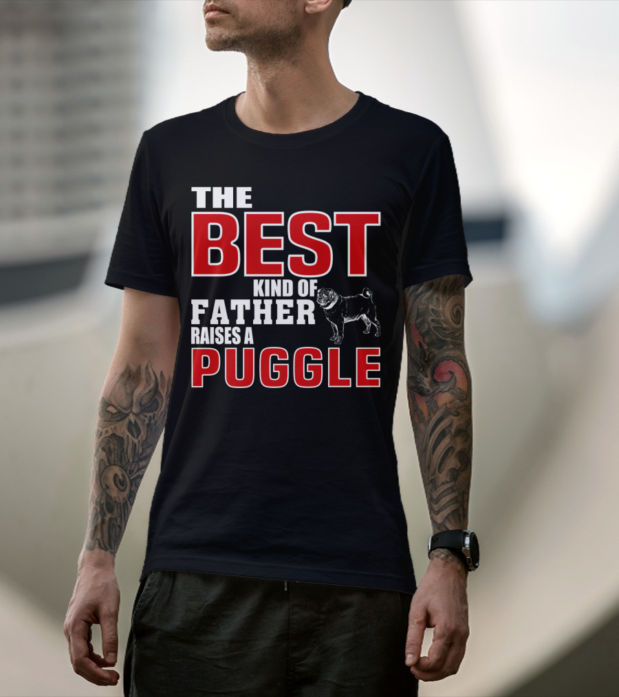 The Best Kind Of Father Raises A Puggle T-Shirt