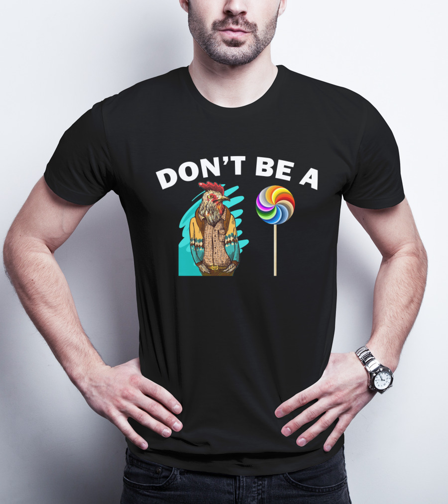 Don't Be A (Rooster Illustration + Lollipop) T-Shirt