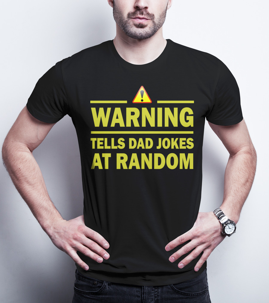 Warning Tells Dad Jokes At Random T-Shirt