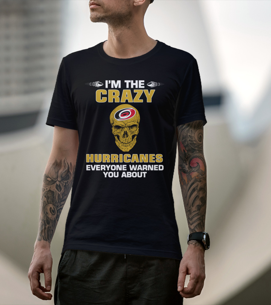 I'm The Crazy Hurricanes Everyone Warned You About T-Shirt