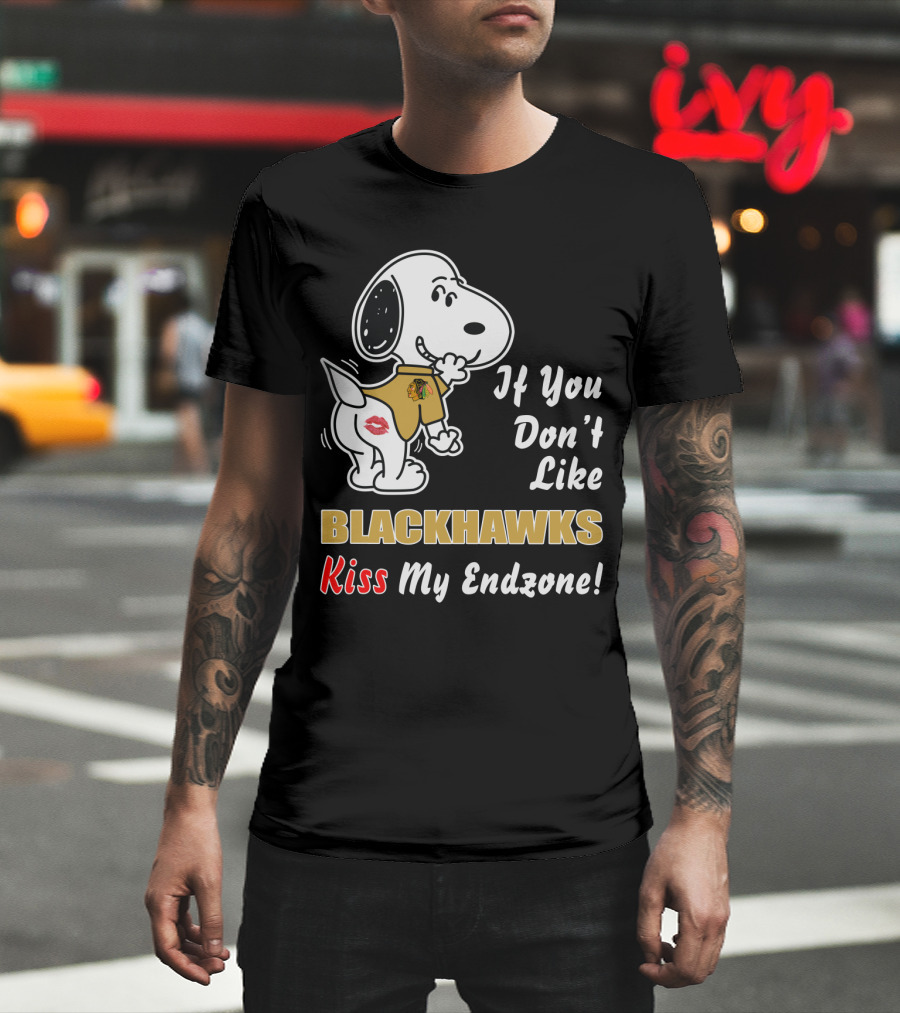 If You Don't Like Blackhawks Kiss My Endzone T-Shirt