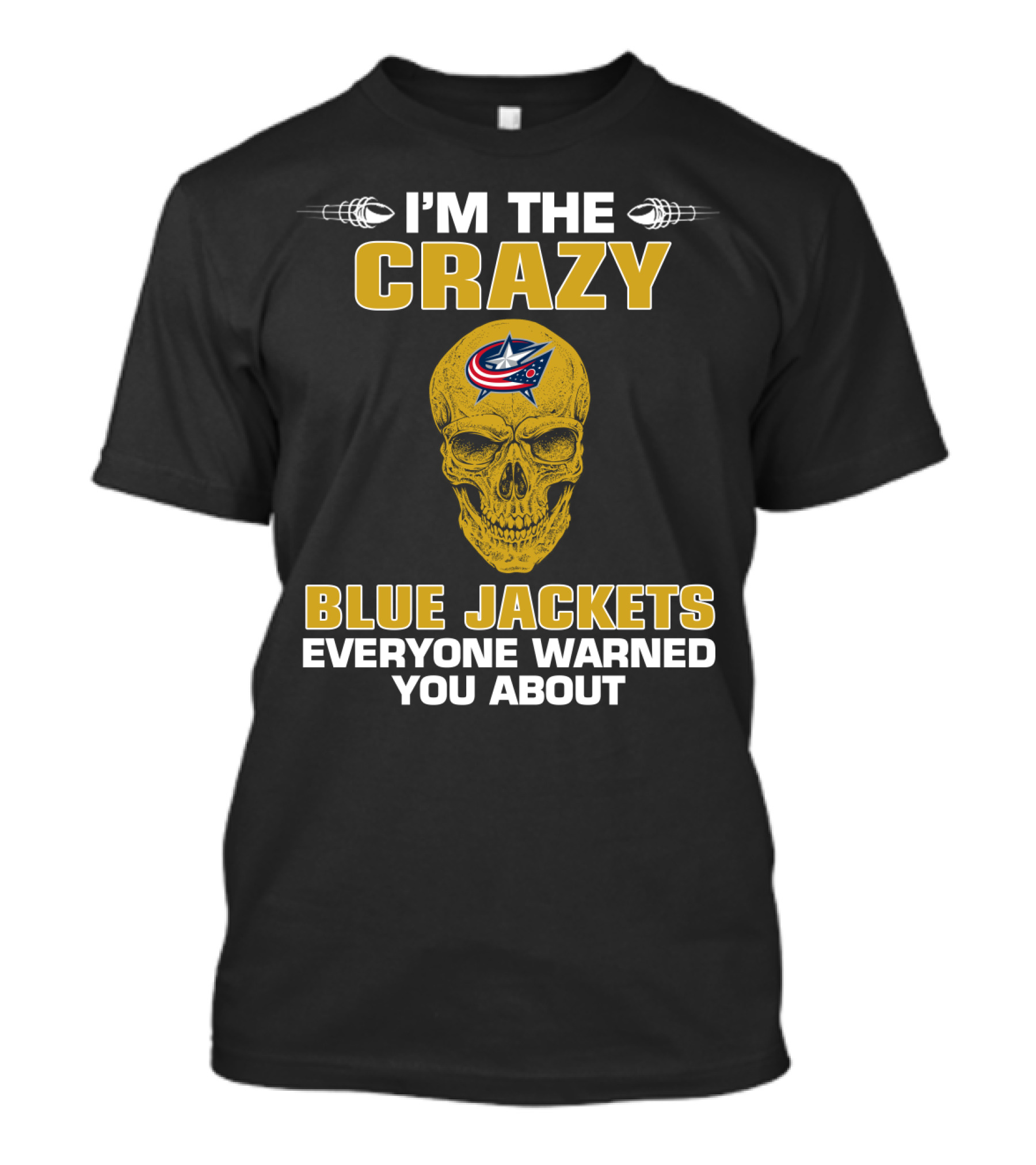 I'm The Crazy Blue Jackets Everyone Warned You About T-Shirt