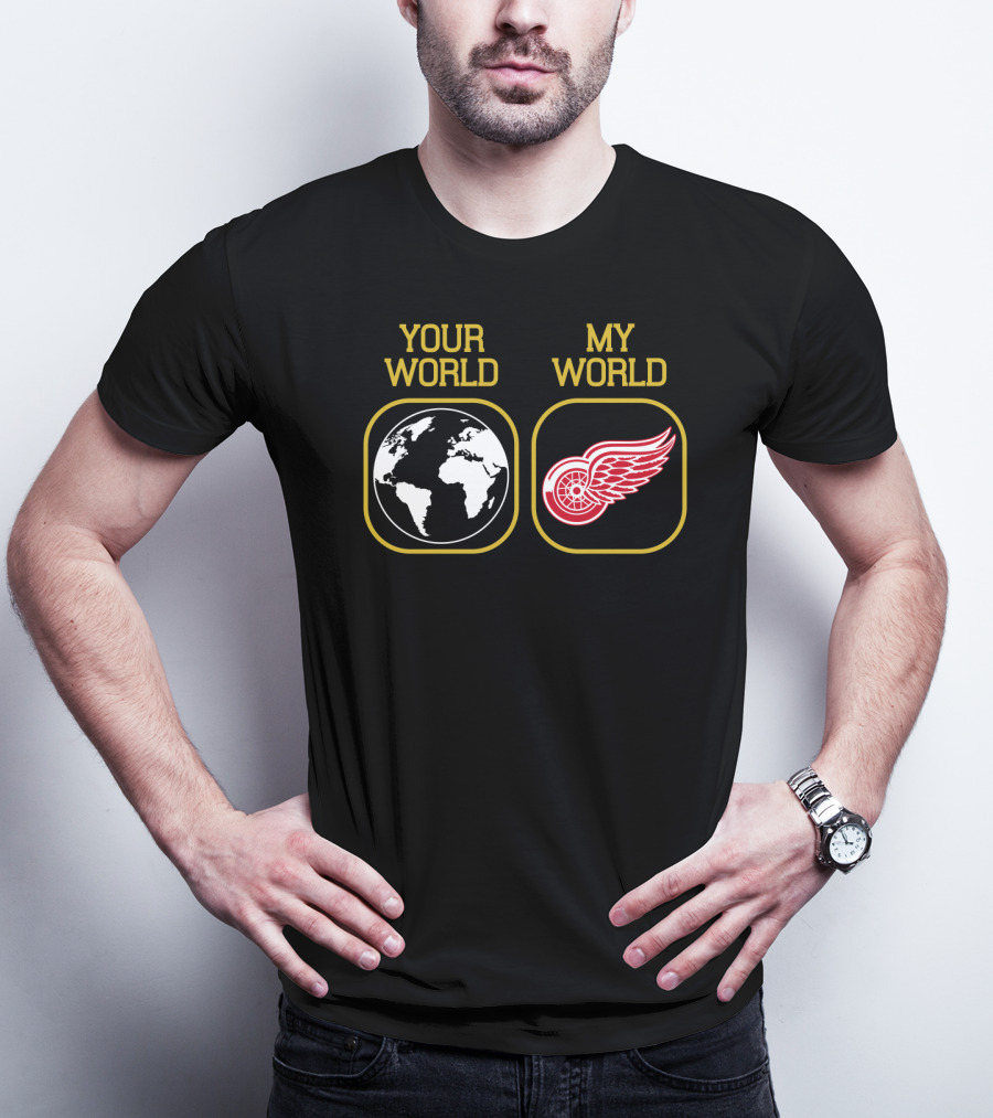 Your World My World Detroit Red Wings T-Shirt