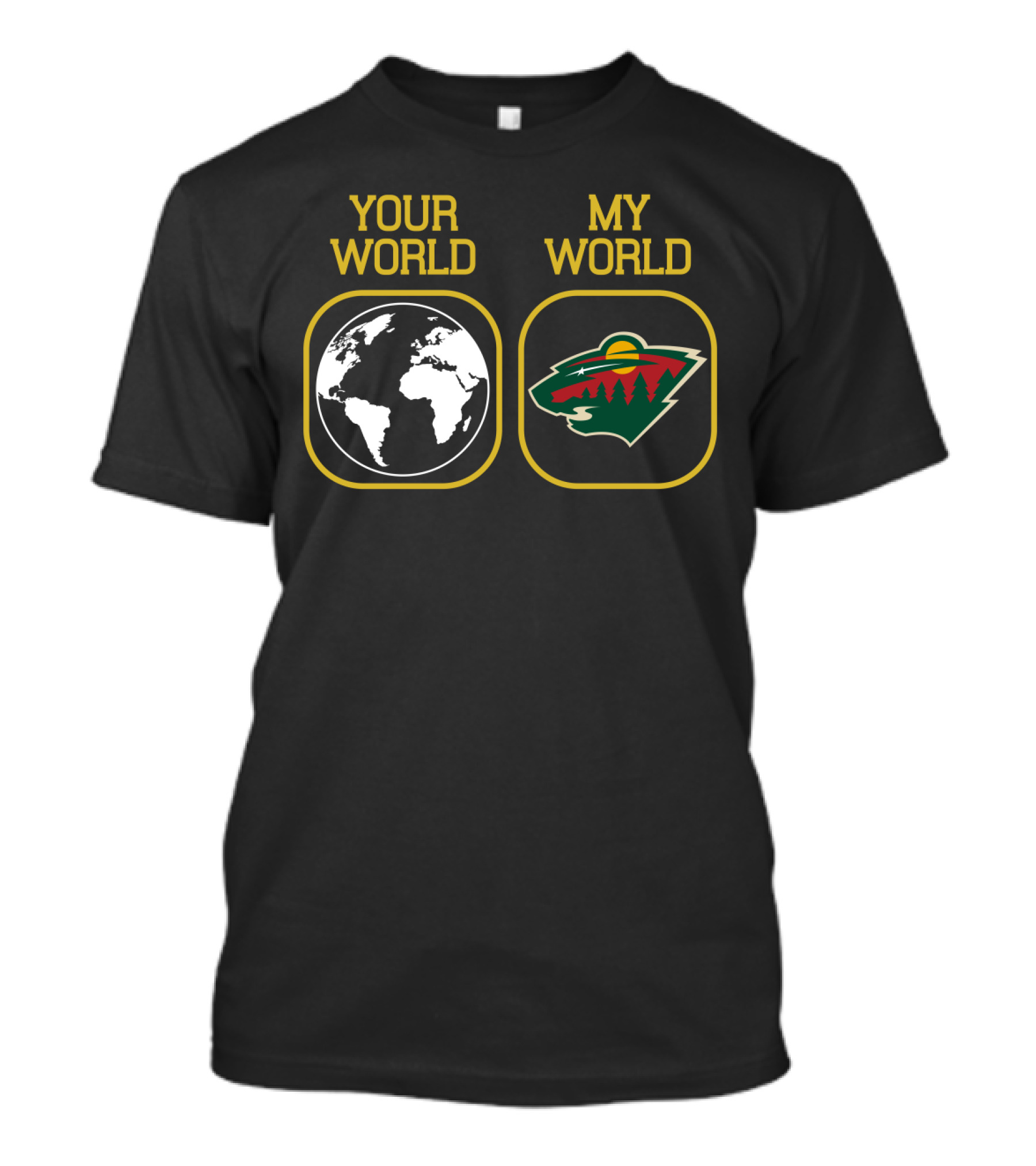 Your World My World Minnesota Wild T-Shirt