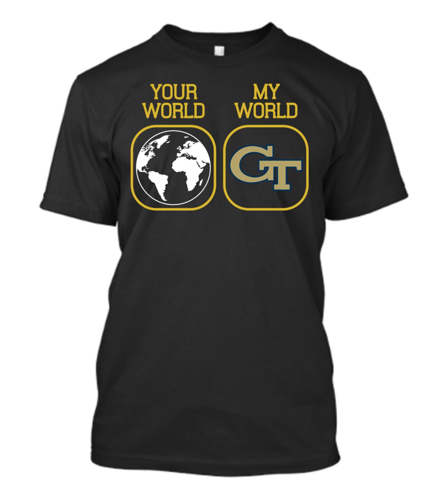 Your World Gt My World T-Shirt
