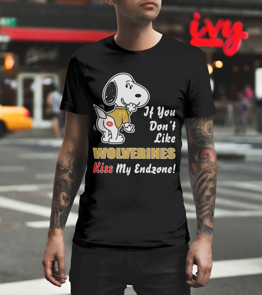 If You Don't Like Michigan Wolverines Kiss My Endzone Football T-Shirt