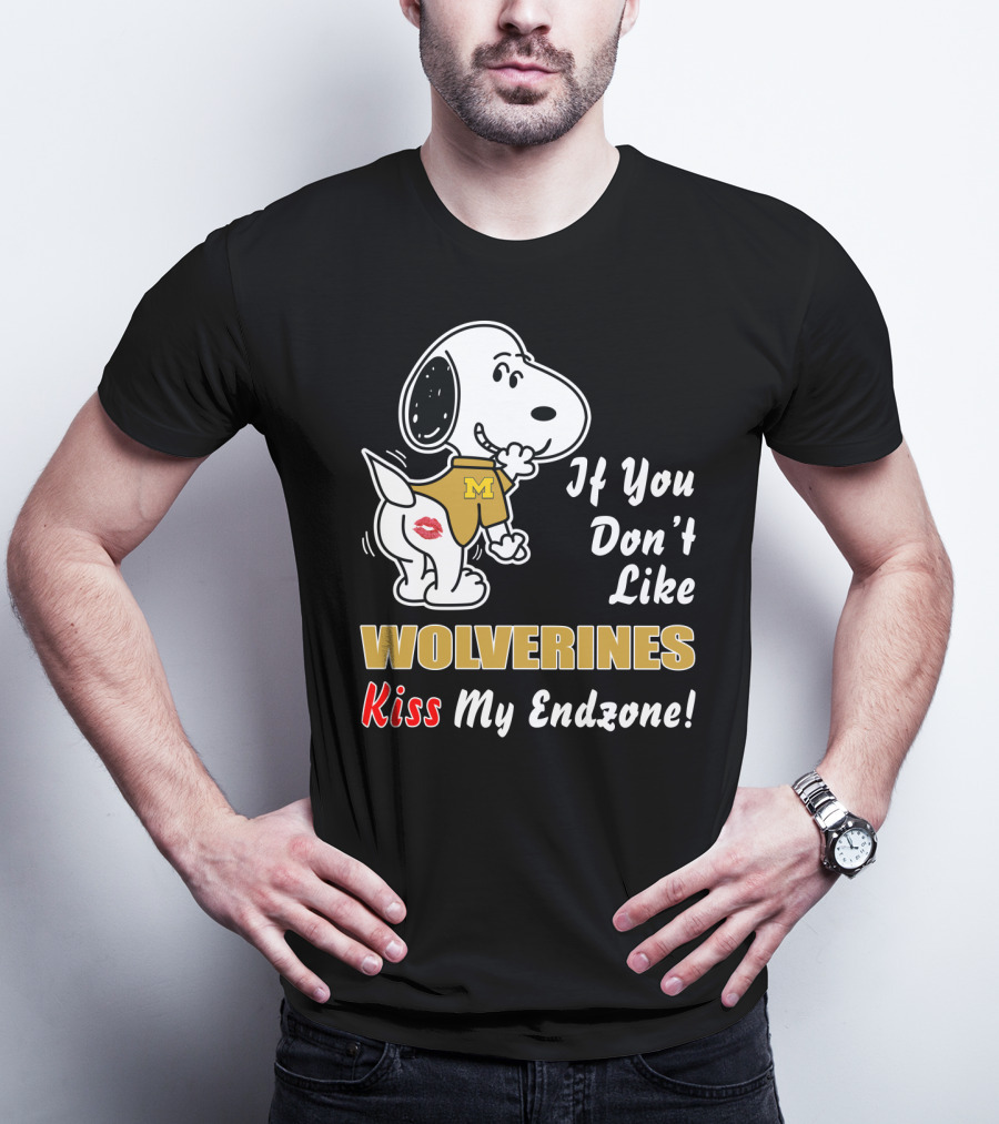 If You Don't Like Michigan Wolverines Kiss My Endzone Football T-Shirt