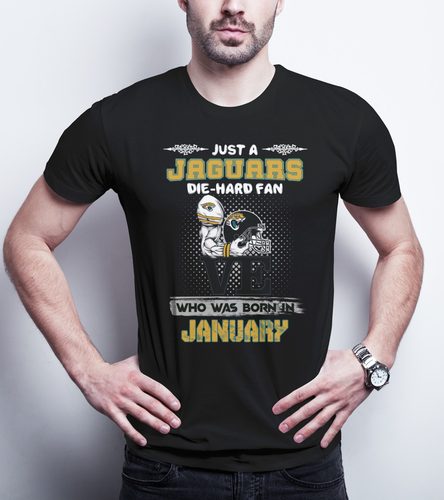 Jaguars Die-Hard Fan Born In January T-Shirt