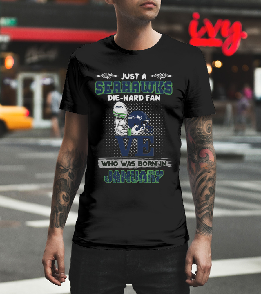 Seahawks Die-Hard Fan Born In January T-Shirt