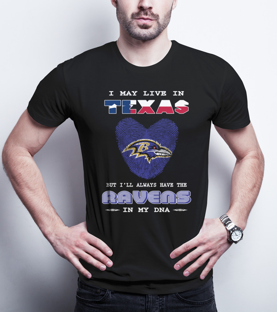 I May Live In Texas But I'll Always Have The Ravens In My DNA T-Shirt