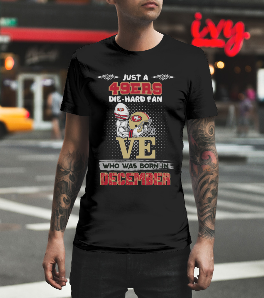 49ers Die-Hard Fan Born In December T-Shirt