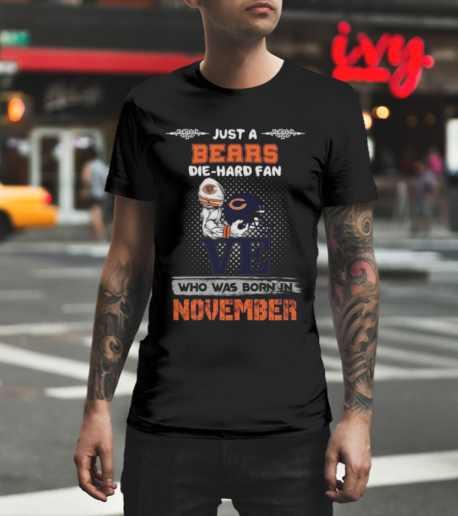 Just A Bears Die-Hard Fan Who Was Born In November T-Shirt
