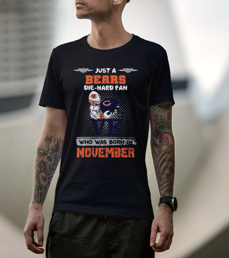 Just A Bears Die-Hard Fan Who Was Born In November T-Shirt
