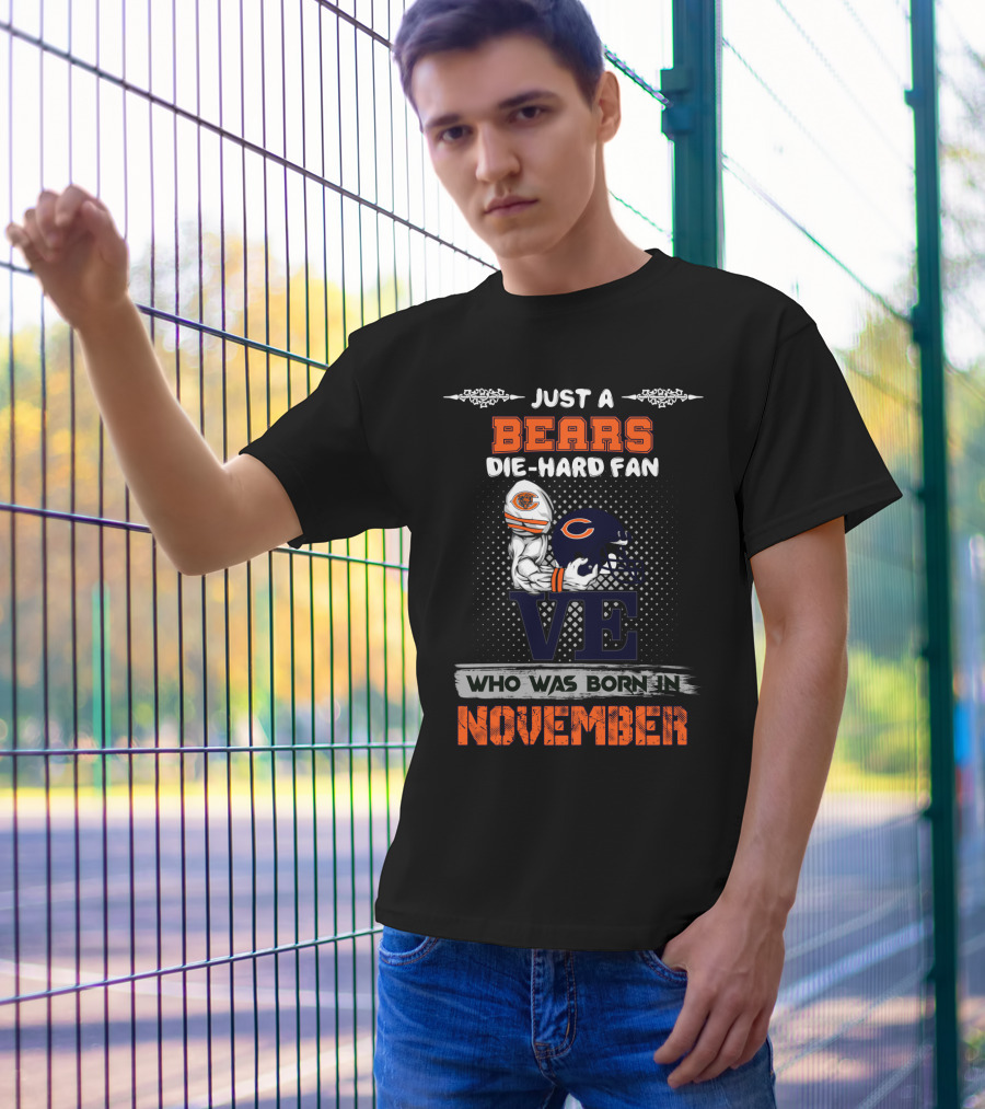 Just A Bears Die-Hard Fan Who Was Born In November T-Shirt