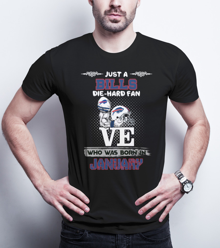 Just A Bills Die-Hard Fan Born In January T-Shirt