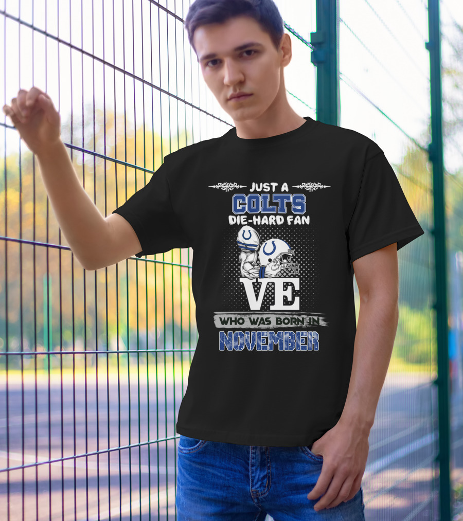 Just A Colts Die-Hard Fan Who Was Born In November T-Shirt