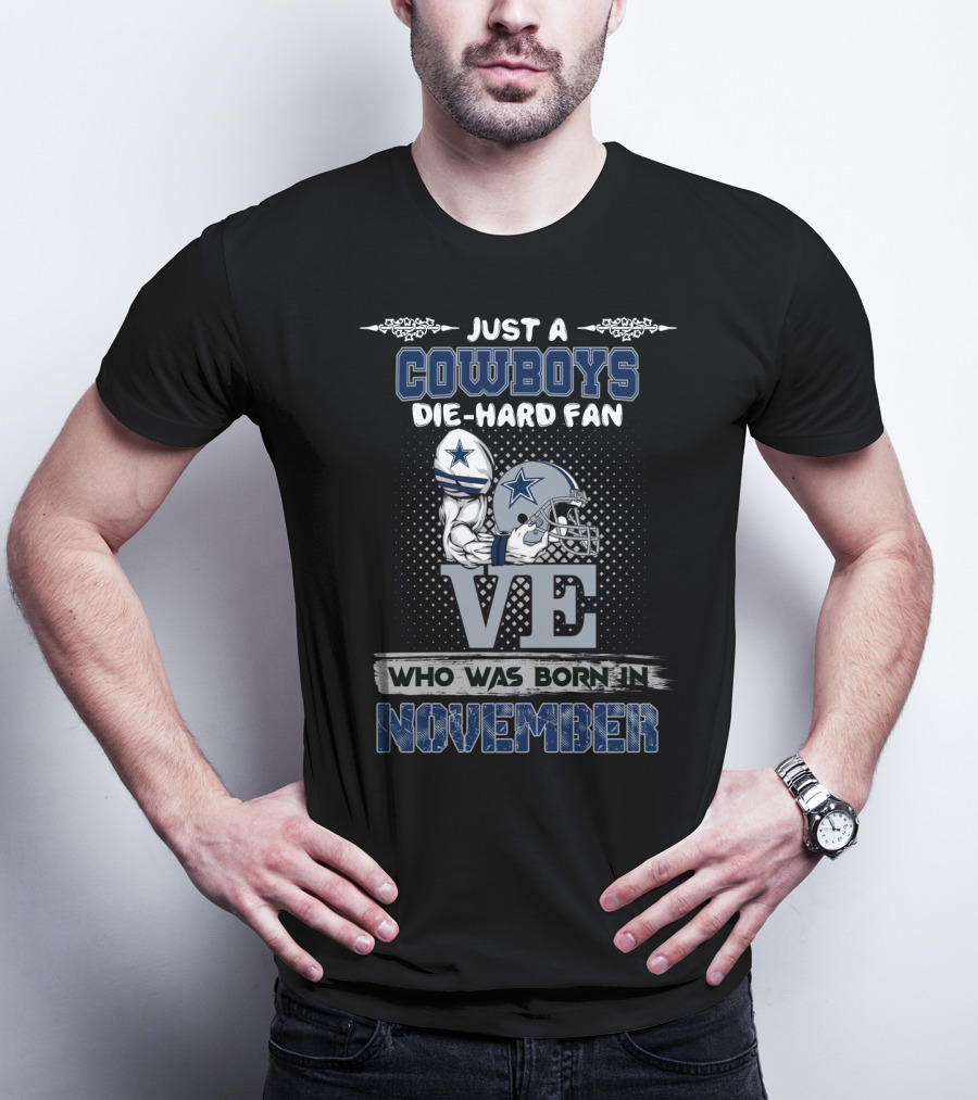 Just A Cowboys Die-Hard Fan Who Was Born In November T-Shirt