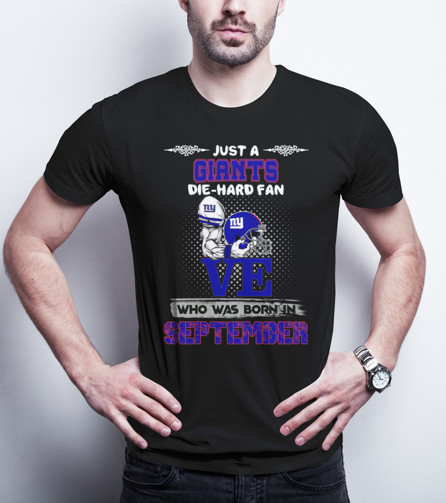 Just A Giants Die-Hard Fan Born In September With Ny Helmets And Trophy T-Shirt