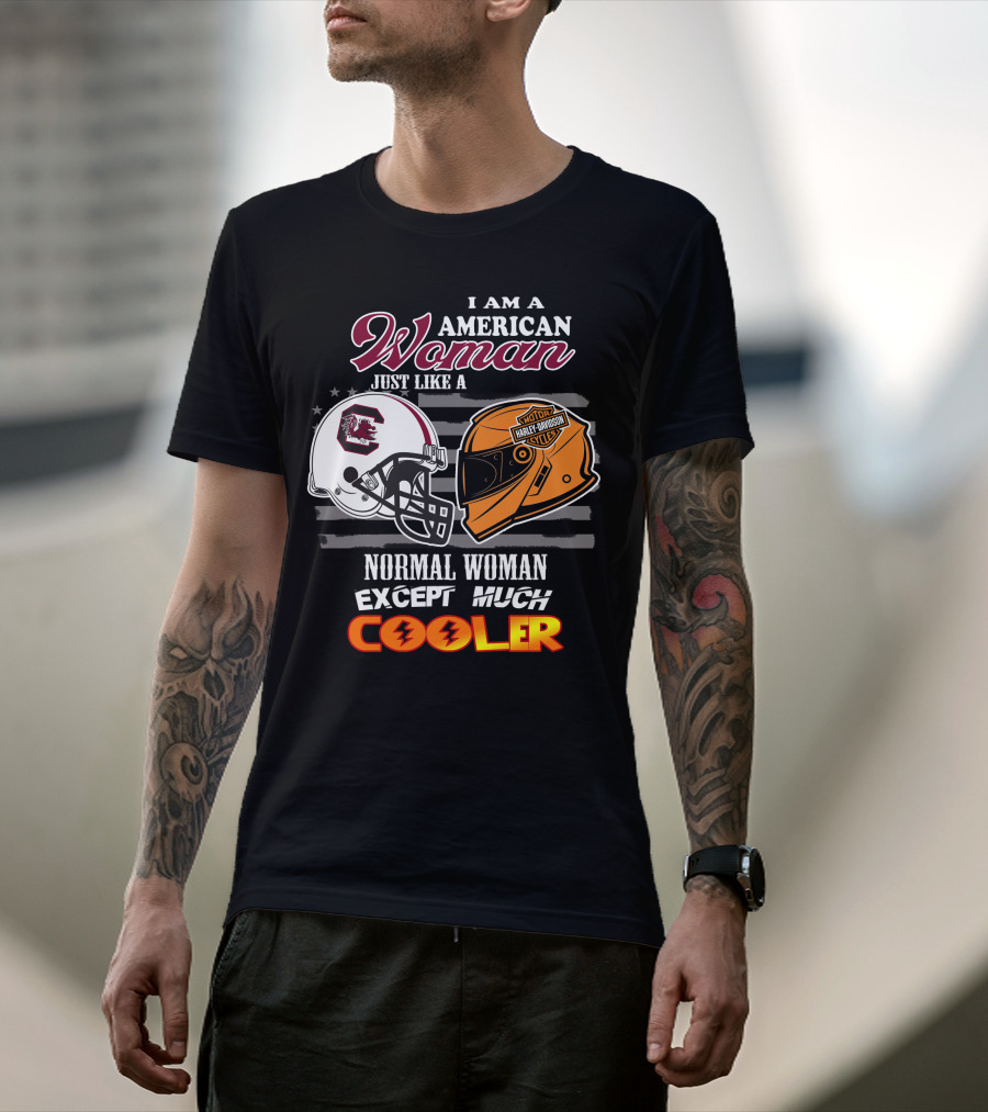 I Am An American Woman Just Like A Normal Woman Except Much Cooler South Carolina Gamecocks Harley Davidson Motor Cycles T-Shirt
