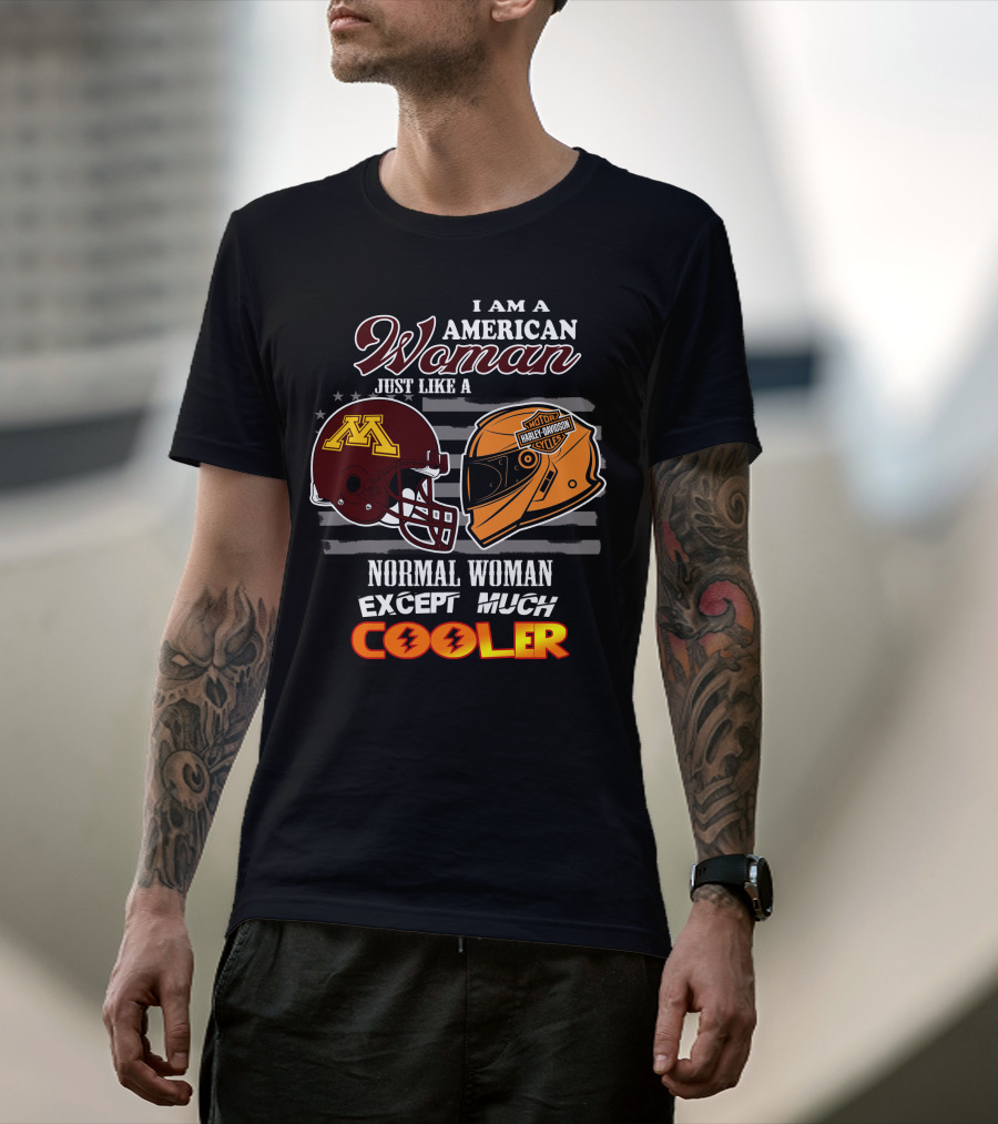 American Woman Just Like A Normal Woman Except Much Cooler Golden Gophers Harley Davidson T-Shirt