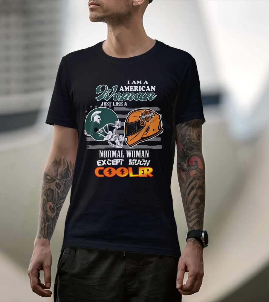 I Am A American Woman Just Like A Normal Woman Except Much Cooler Mi State Harley Davidson T-Shirt