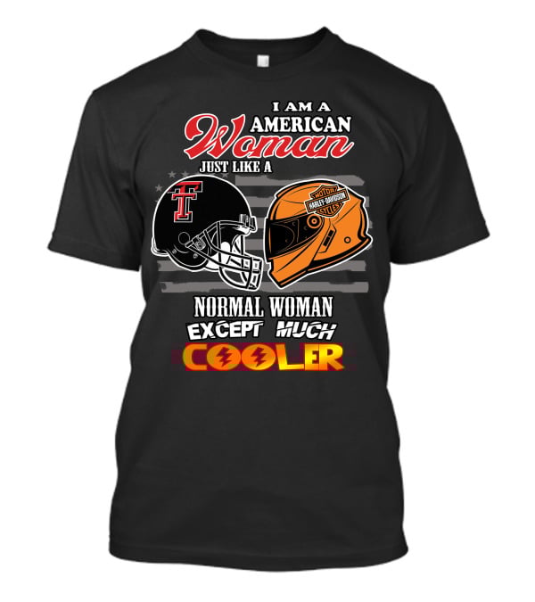 American Woman Just Like A Texas Tech Harley Davidson Normal Woman Except Much Cooler T-Shirt