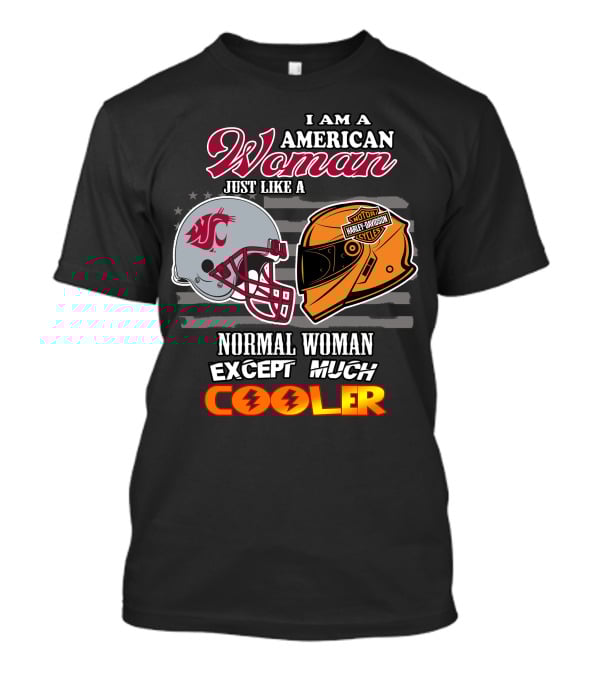 I Am An American Woman Just Like A Normal Woman Except Much Cooler Washington State Harley Davidson Motorcycle Helmet T-Shirt