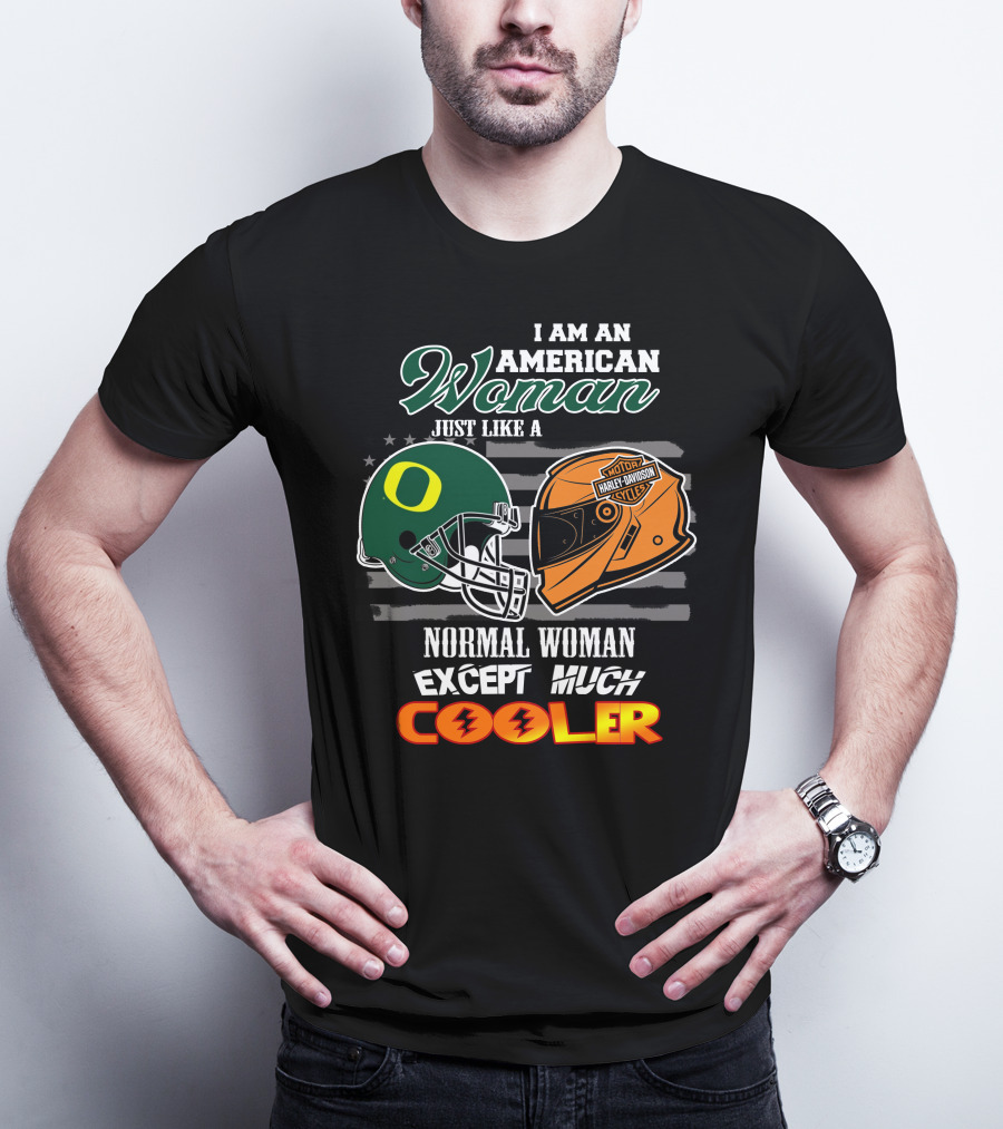 I Am An American Woman Just Like A Normal Woman Except Much Cooler Oregon Ducks Harley Davidson Motorcycle Helmet T-Shirt