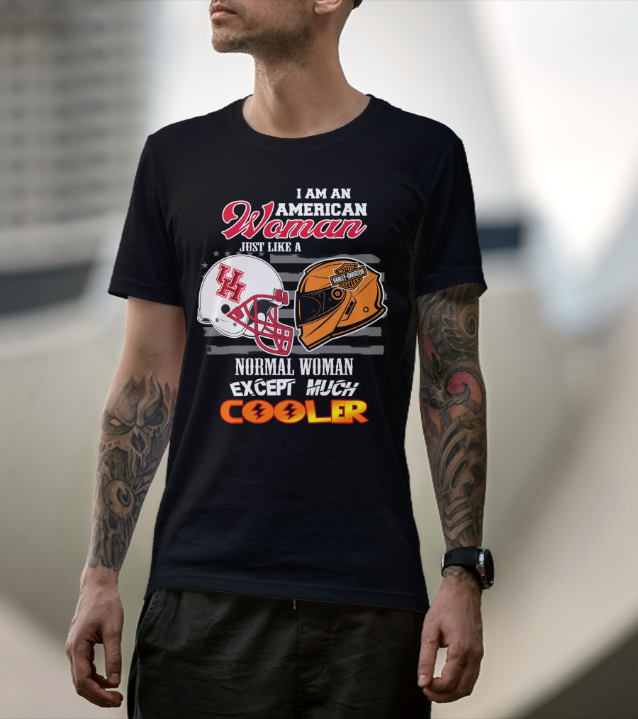 I Am An American Woman Just Like A Houston Cougars Harley Davidson Motorcycles Normal Woman Except Much Cooler T-Shirt