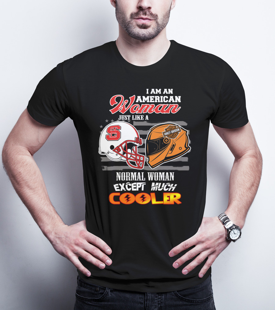 I Am An American Woman Nc State Helmet Harley Davidson Motorcycle Except Much Cooler T-Shirt