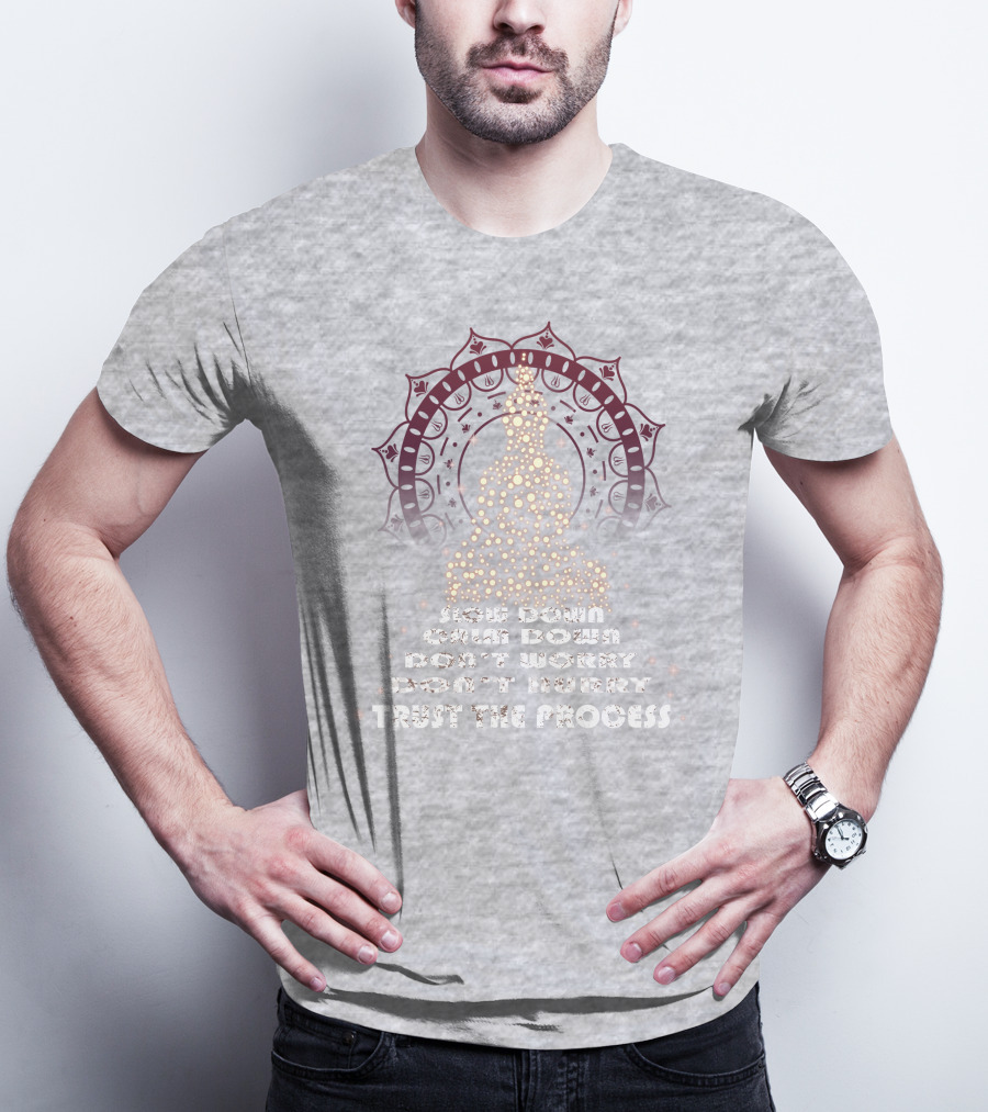 Slow Down Calm Down Don't Worry Trust The Process Buddha Mandala T-Shirt