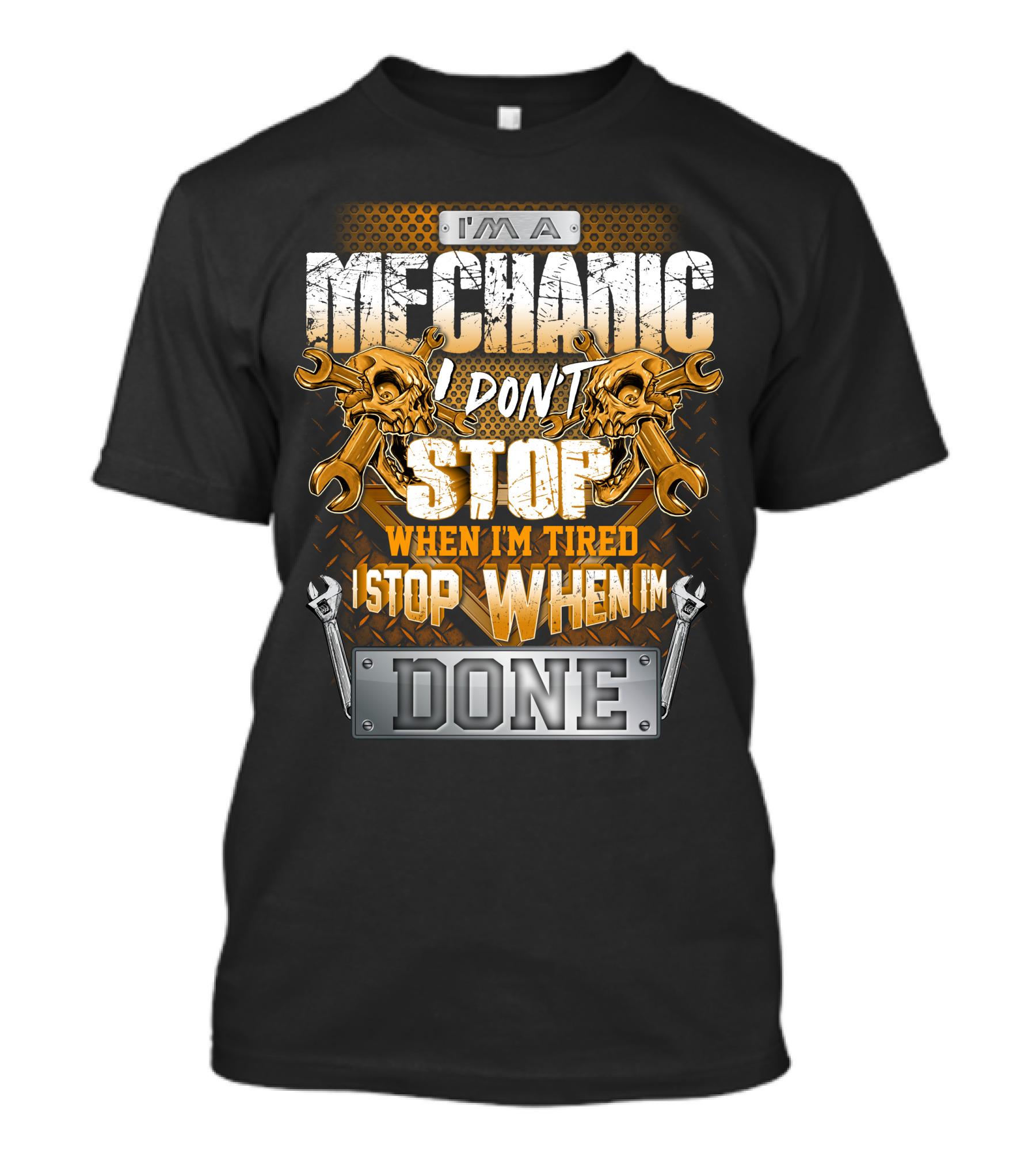 I'm A Mechanic I Don't Stop When I'm Tired I Stop When I'm Done Skulls And Wrenches T-Shirt