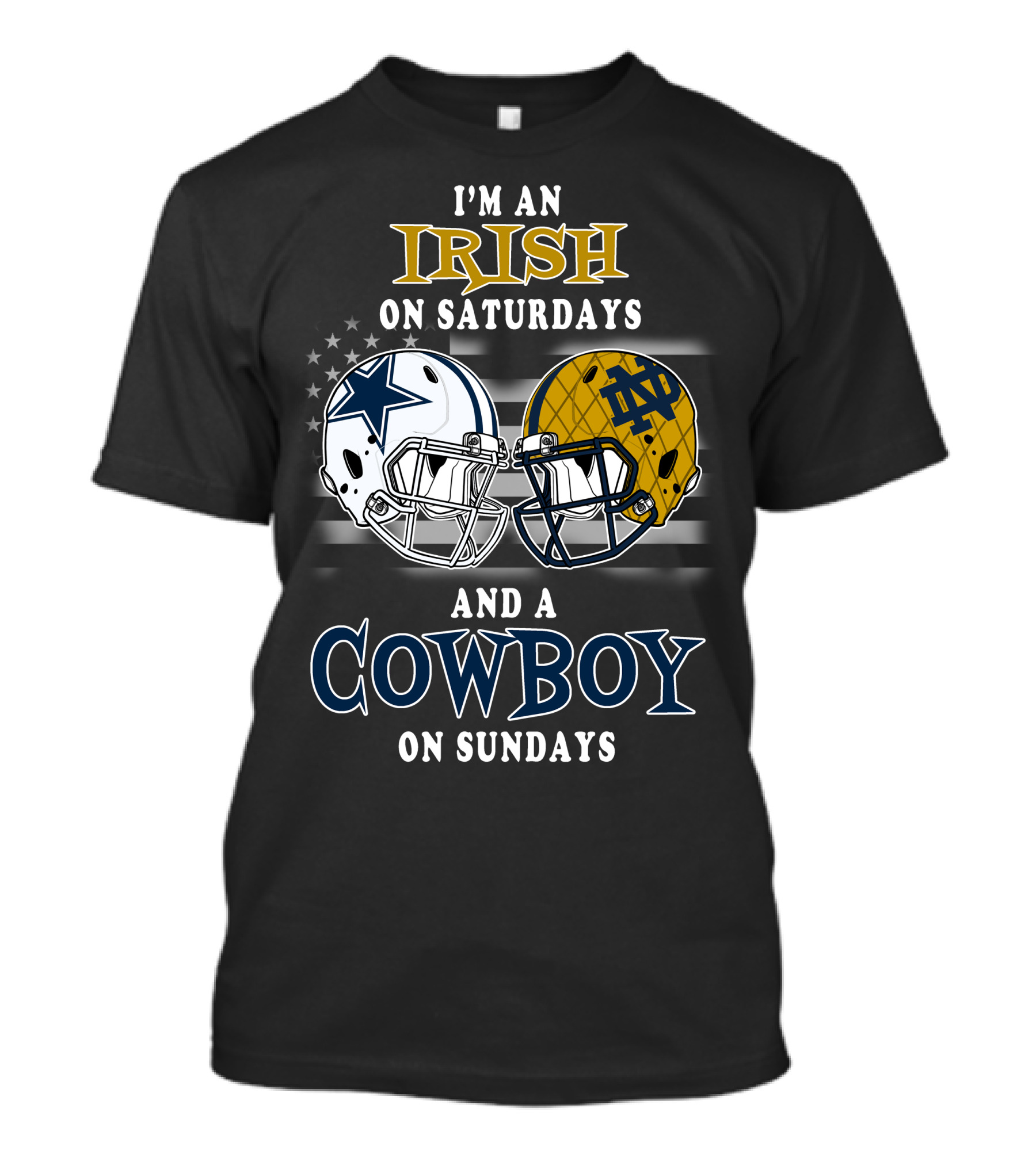I'm An Irish On Saturdays And A Cowboy On Sundays Notre Dame Dallas Football Helmets T-Shirt