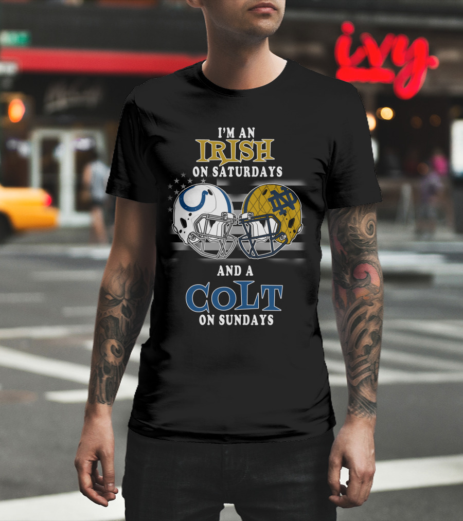 I'm An Irish On Saturdays And A Colt On Sundays T-Shirt