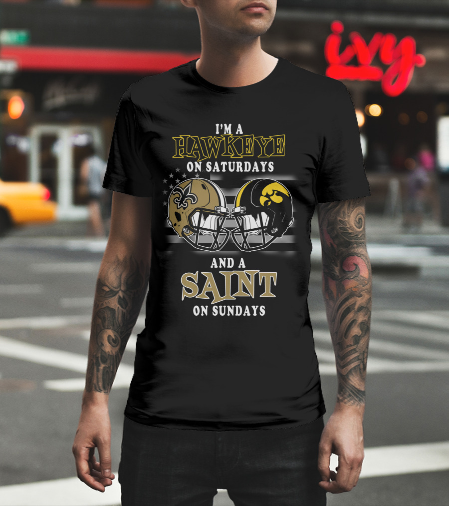 I'm A Hawkeye On Saturdays And A Saint On Sundays T-Shirt