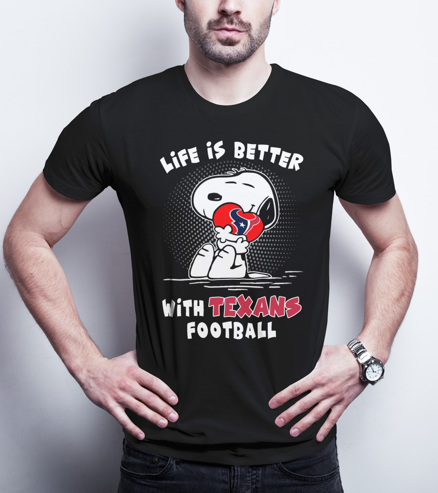 Life Is Better With Texans Football Snoopy Hugging Football T-Shirt