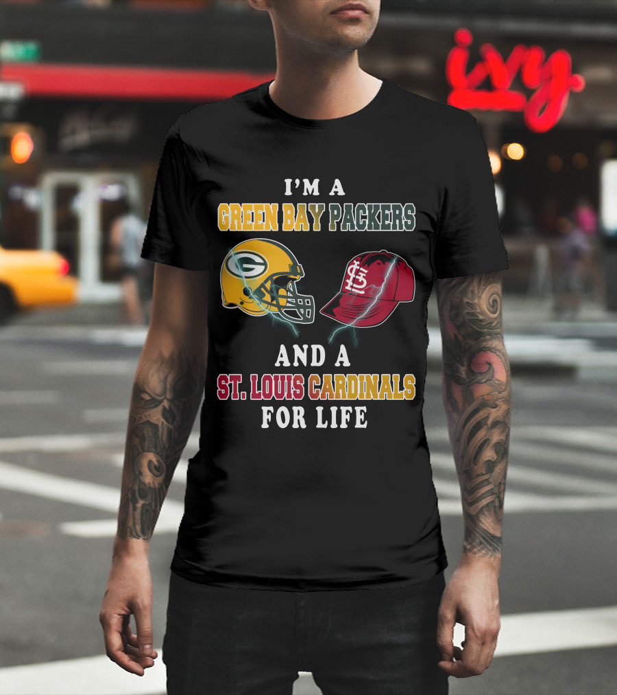 I'm A Green Bay Packers And A St. Louis Cardinals For Life T-Shirt