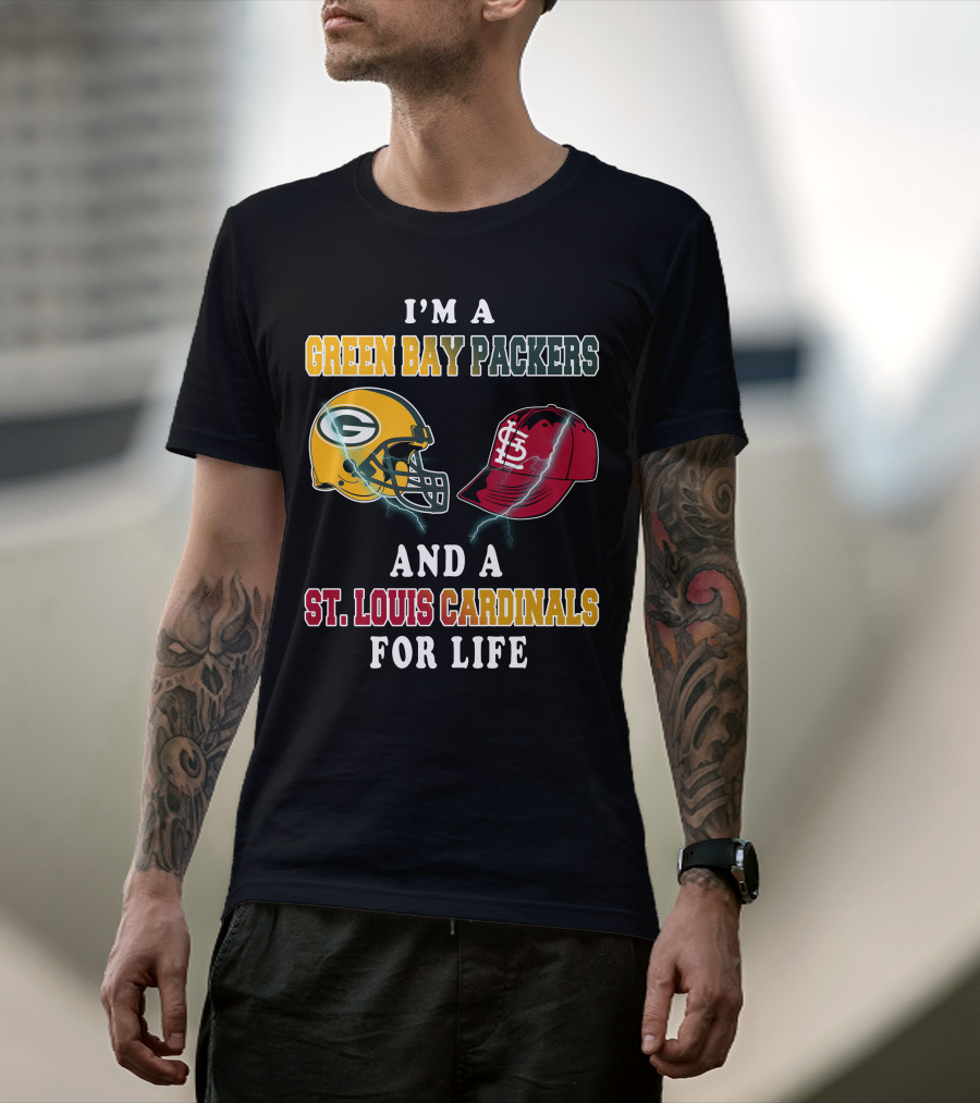 I'm A Green Bay Packers And A St. Louis Cardinals For Life T-Shirt