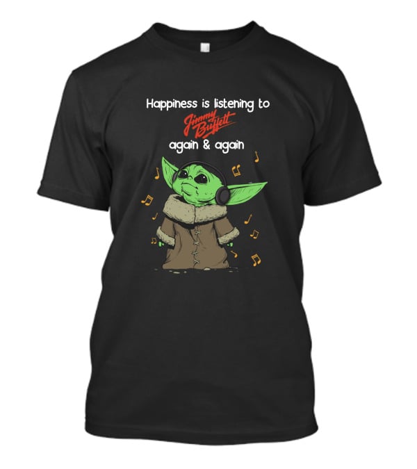 Happiness Is Listening To Jimmy Buffett Again And Again T-Shirt