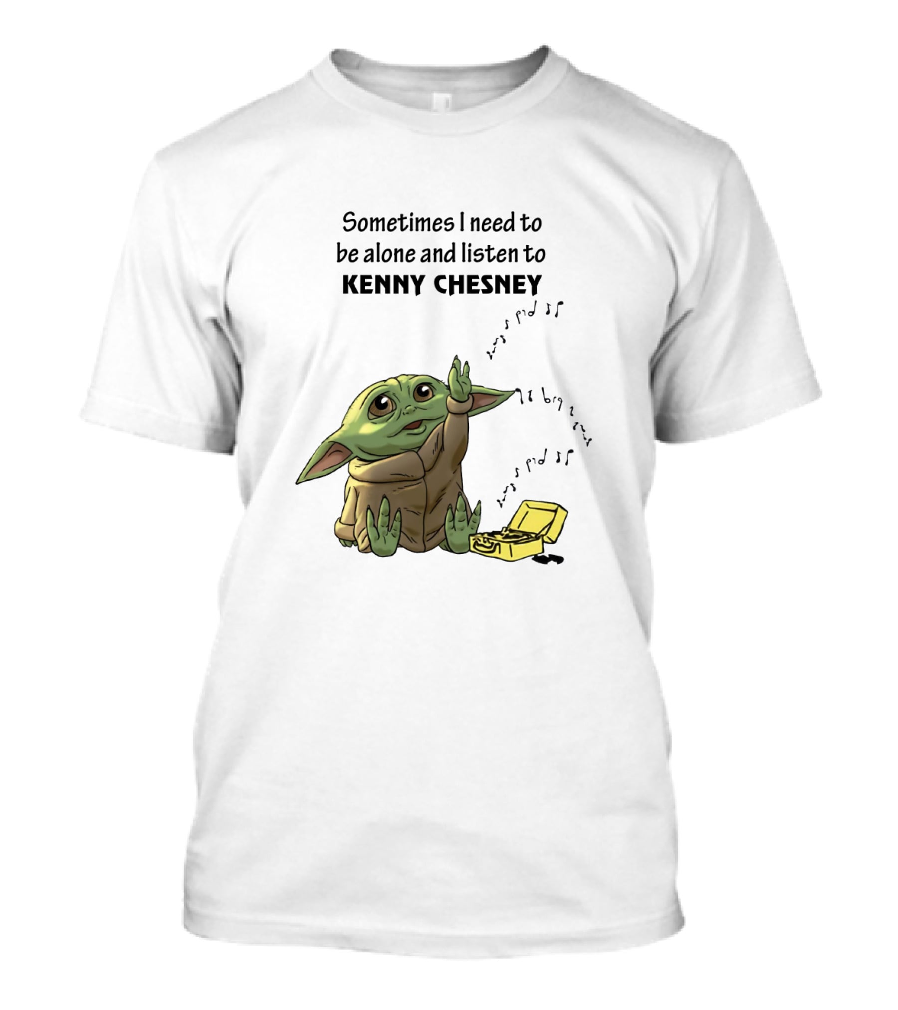 Sometimes I Need To Be Alone And Listen To Kenny Chesney Baby Yoda T-Shirt